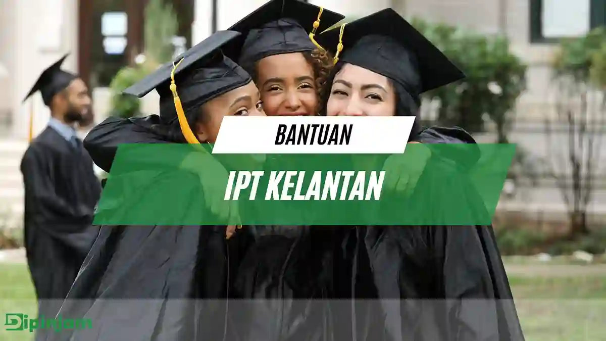 Bantuan IPT Kelantan 2025: Syarat & Borang Permohonan